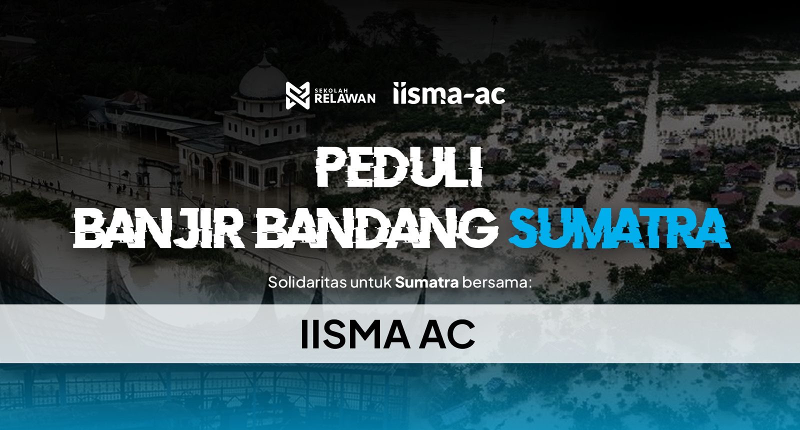 Campaign - Peduli Bencana Sumatra Bersama IISMA AC | Baik Itu Mudah